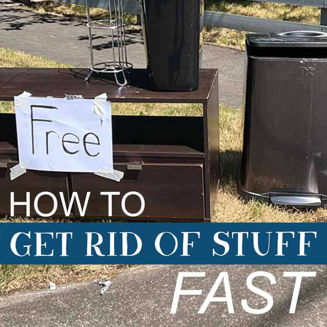 How To Get Rid Of Stuff Fast - Sunshine and Rainy Days